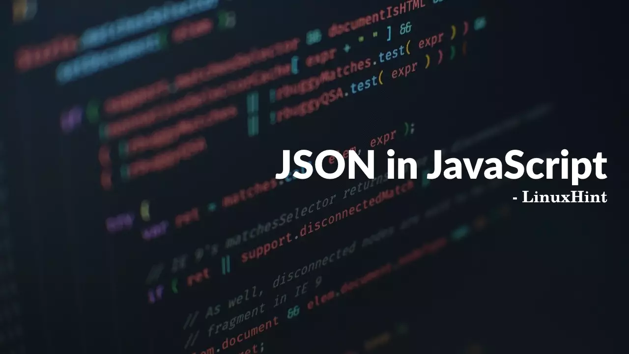 Faʻafefea ona galue ma JSON i le JavaScript? 10860_1