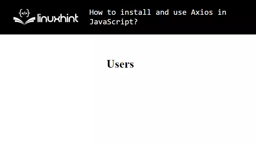 Hur man installerar och använder Axios i JavaScript 6392_2